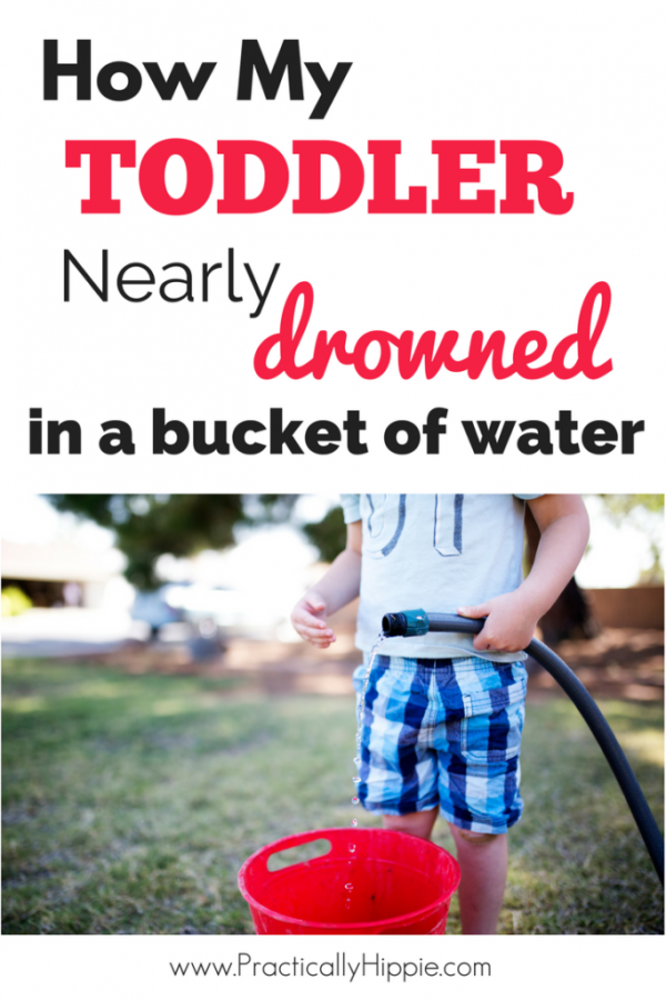 How My Toddler Nearly Drowned in a Bucket of Water - Rooted Childhood