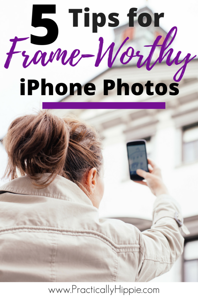 5 Simple Steps to Frame-Worthy iPhone Photos - Rooted Childhood
