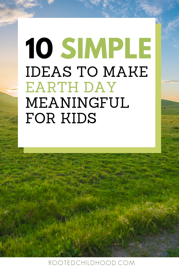 10 Simple Earth Day Ideas To Bring Meaning For Kids